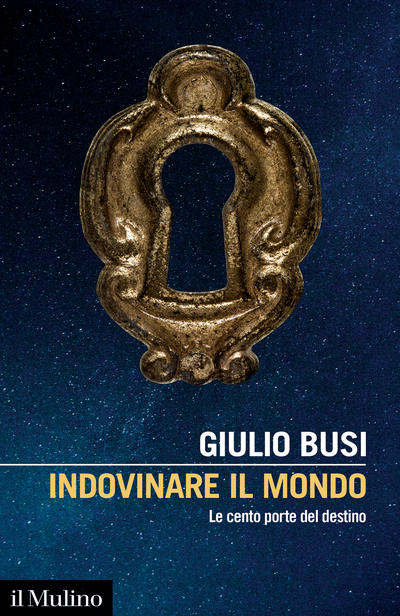 Giulio Busi “Indovinare il mondo. Le cento porte del destino ...