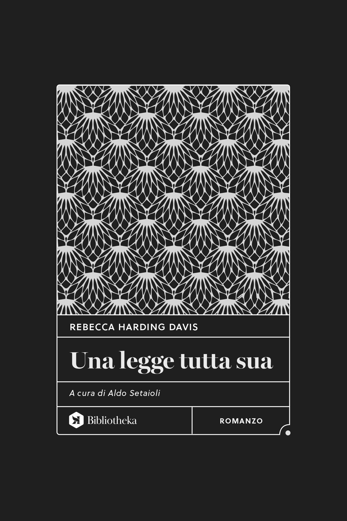 Rebecca Harding Davis “Una legge tutta sua”, Bibliotheka Edizioni ...